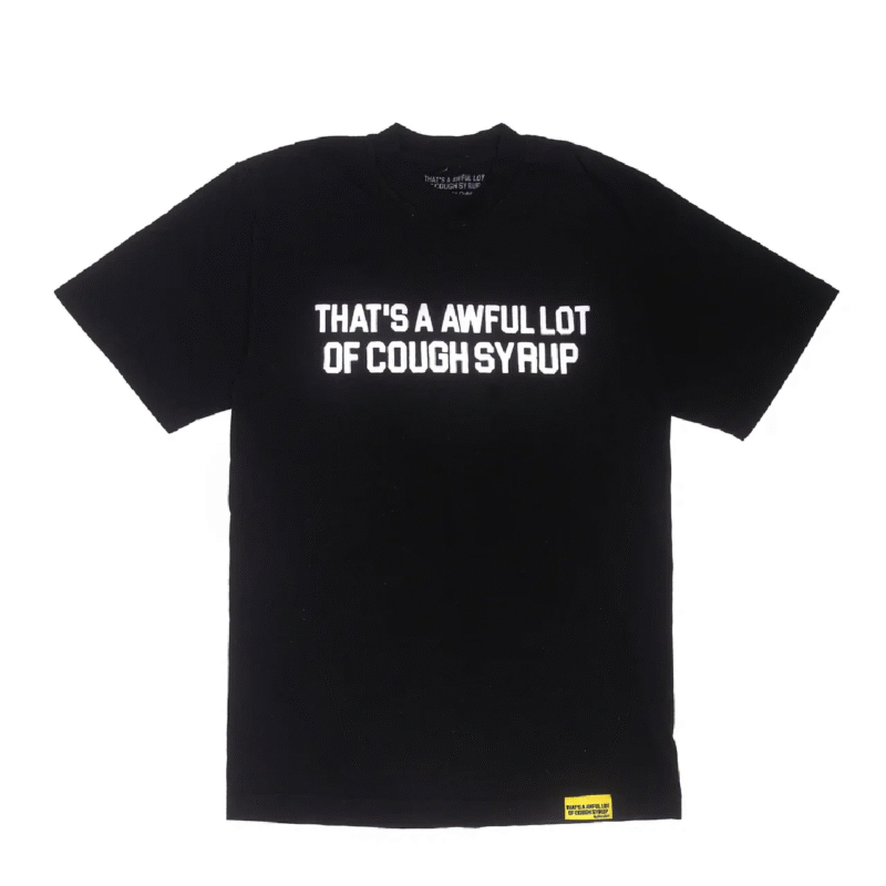 That’s an Awful Lot of Cough Syrup Shirt – Classic Streetwear Tee